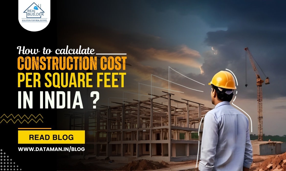 How to Calculate Construction Cost Per Square Feet in India - Dataman ...
